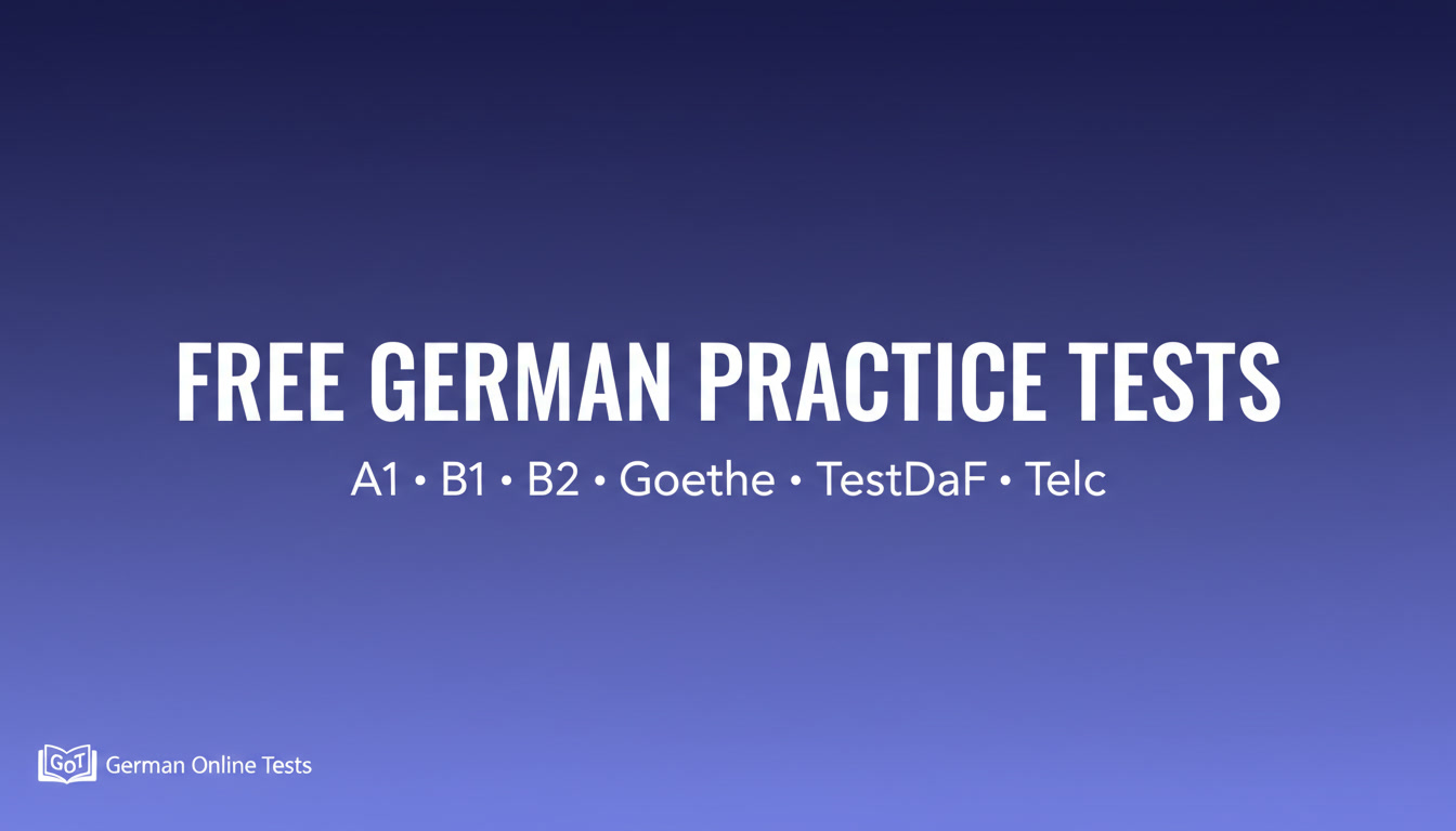 Free German Practice Tests A1-C2 | Goethe, TestDaF, Telc